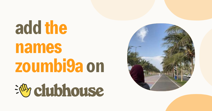 the names zoumbi9a - Clubhouse