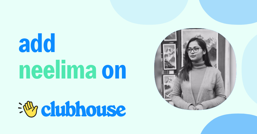 Neelima Khanal - Clubhouse