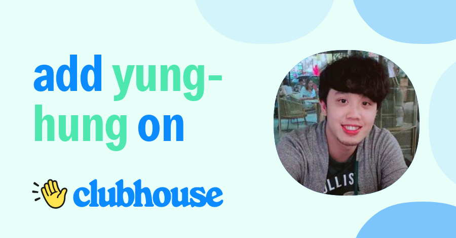 Yung-Hung Sung - Clubhouse