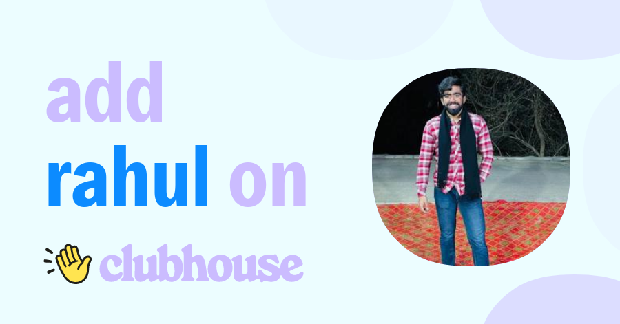 Rahul Raghav - Clubhouse