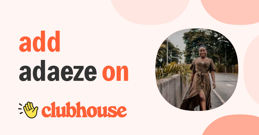 Adaeze Eze - Clubhouse