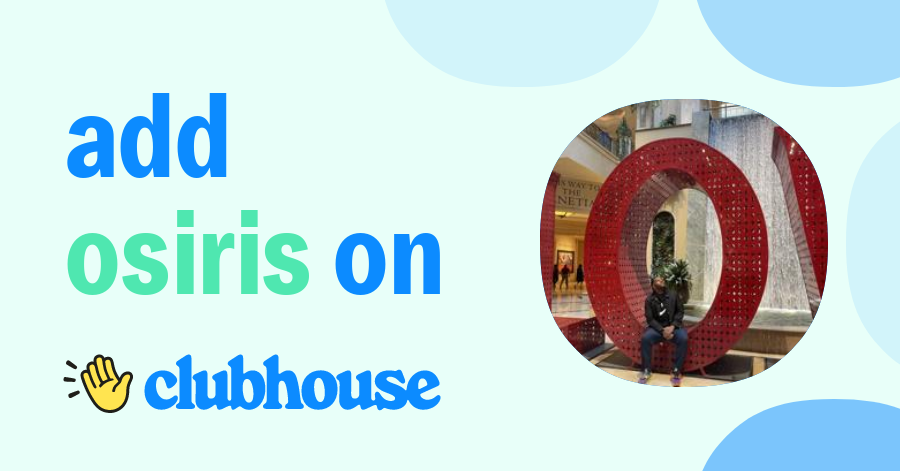 Osiris Bashir - Clubhouse