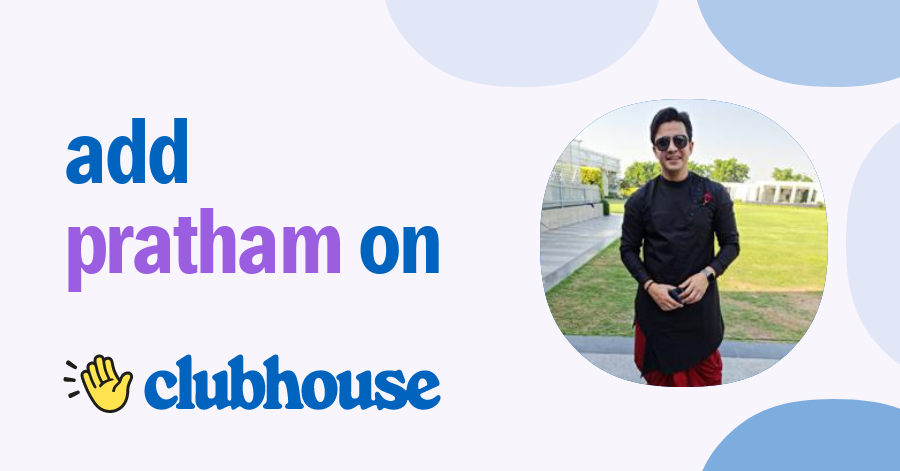 Pratham Sharma - Clubhouse