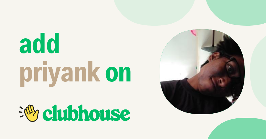 Priyank Patil - Clubhouse