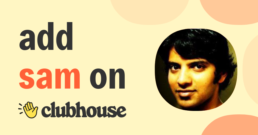 Sam Sharma - Clubhouse
