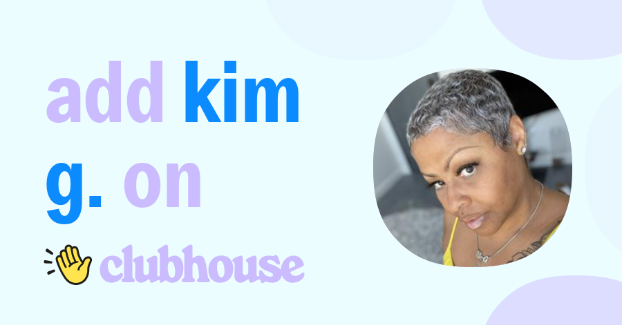 Kim G. - Clubhouse