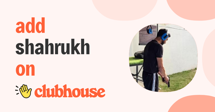 Shahrukh Ahmed - Clubhouse
