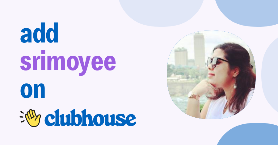 Srimoyee Mukherjee - Clubhouse