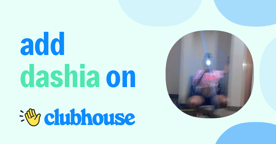 dashia naeee - Clubhouse