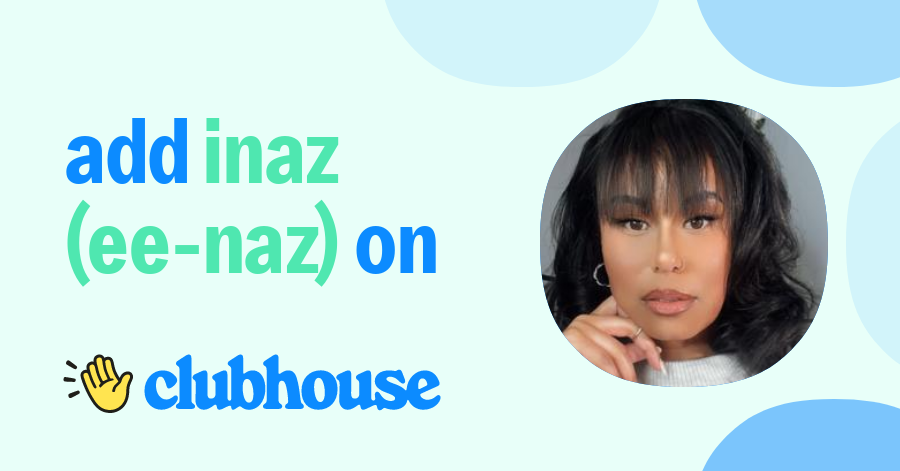Inaz (ee-naz) - Clubhouse