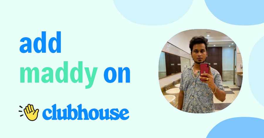 Maddy Madhan - Clubhouse