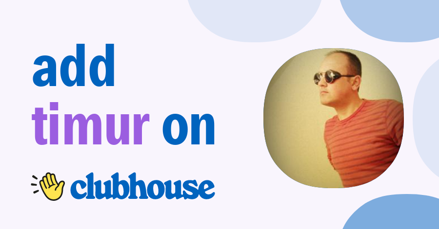 Timur Mukminov - Clubhouse