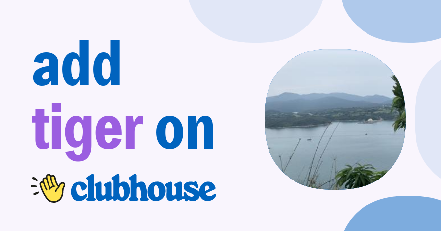 Tiger Zhou - Clubhouse