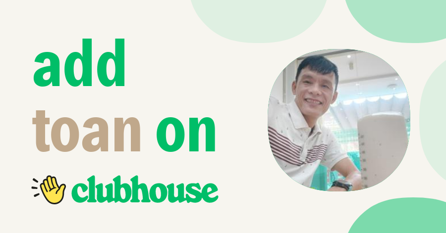 toan nguyen - Clubhouse
