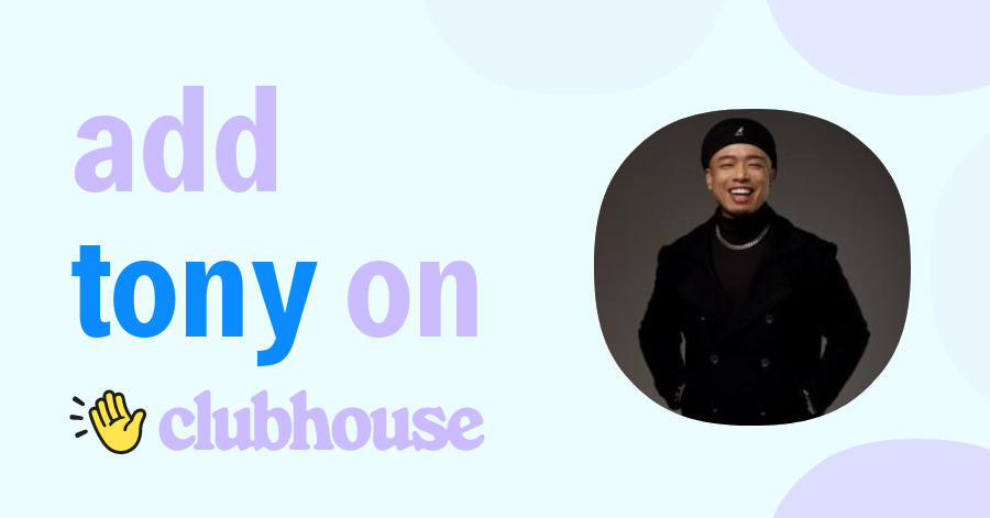 Tony Chen - Clubhouse
