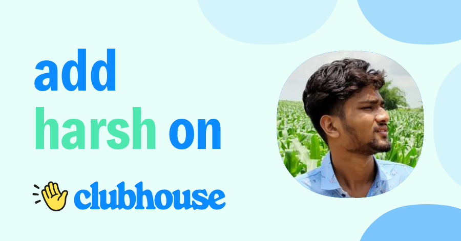 Harsh Patel - Clubhouse