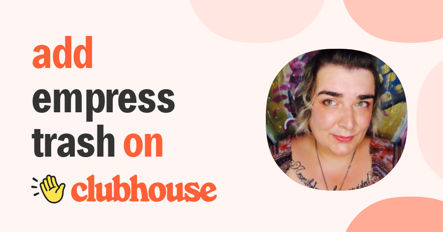 Empress Trash - Clubhouse
