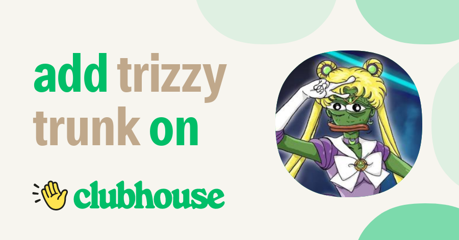 Trizzy Trunk - Clubhouse