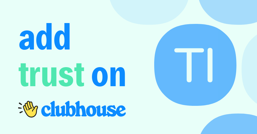 Trust Issue - Clubhouse
