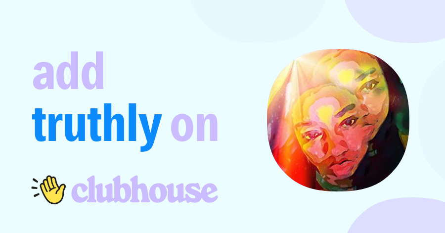 Truthly Speaking - Clubhouse