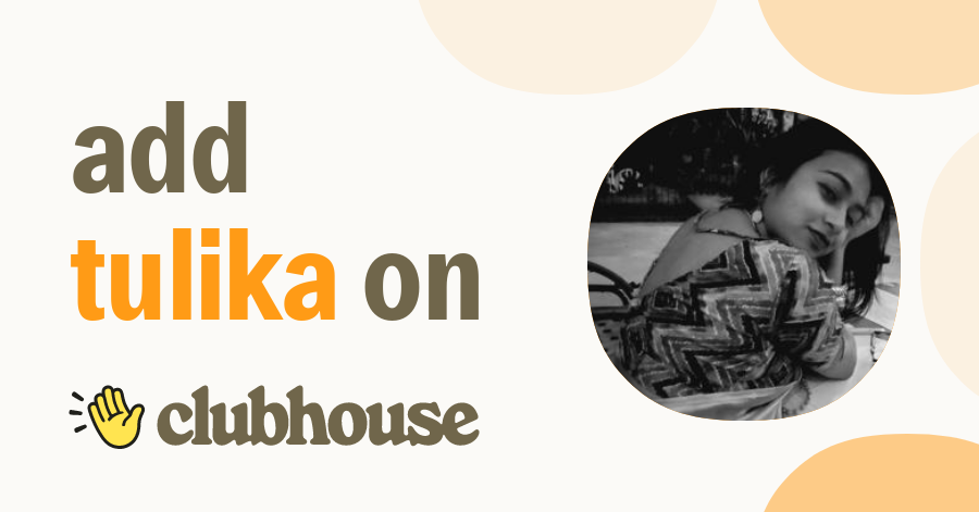 tulika dey - Clubhouse