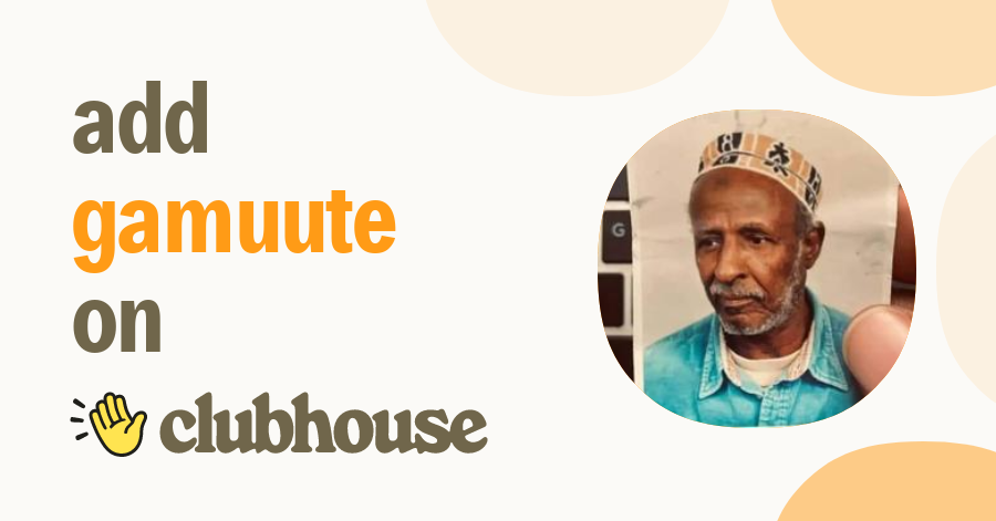 Gamuute Cabdulle - Clubhouse