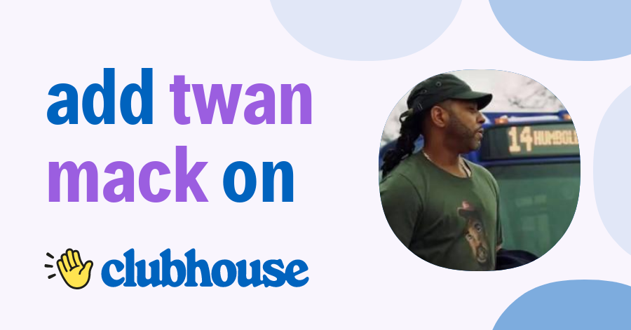 Twan Mack - Clubhouse