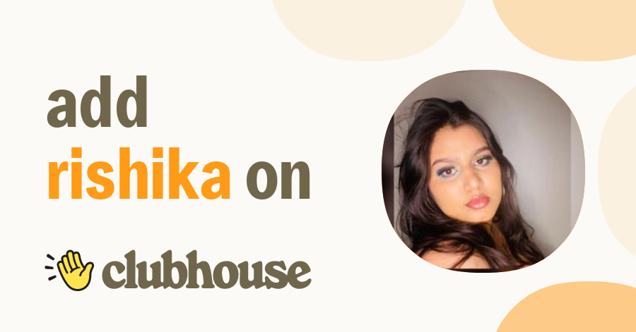 Rishika Reddy - Clubhouse