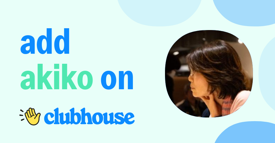 Akiko Oi - Clubhouse