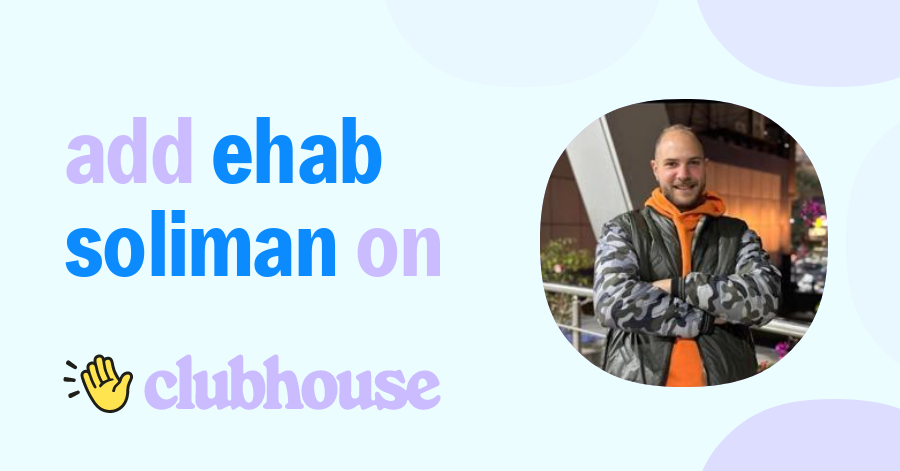 Ehab soliman - Clubhouse