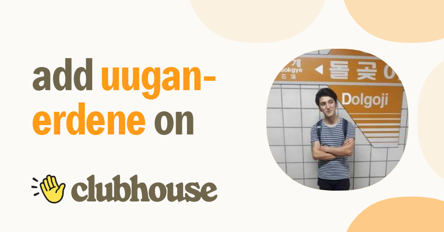 Uugan-Erdene Khurelbaatar - Clubhouse