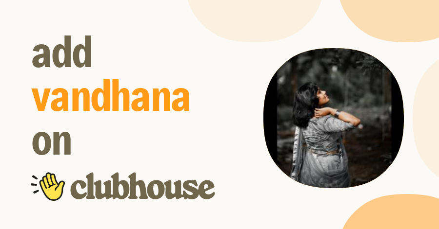 Vandhana Raj - Clubhouse