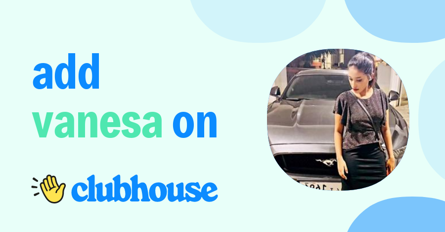 Vanesa :) - Clubhouse