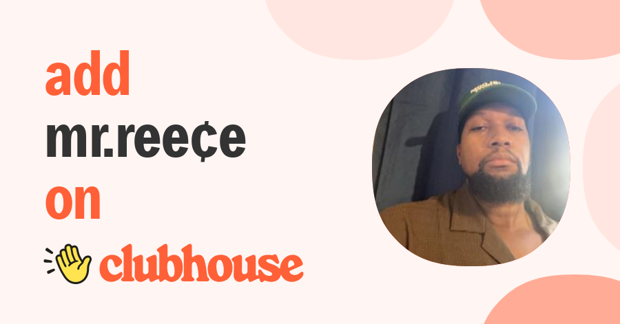 Mr.Ree¢e __ - Clubhouse