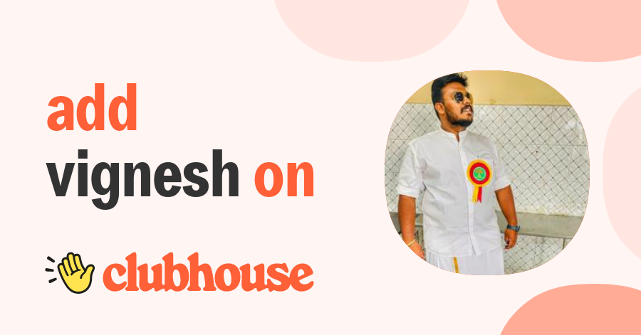 Vignesh Kumar - Clubhouse