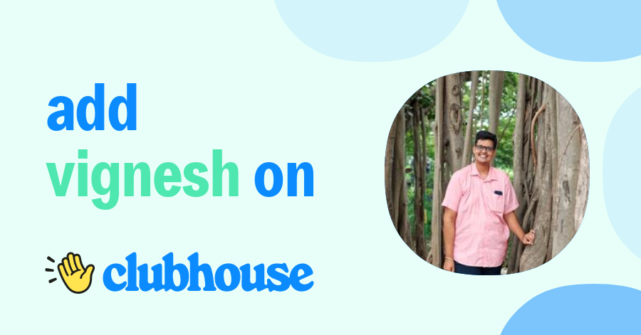 Vignesh Raman - Clubhouse