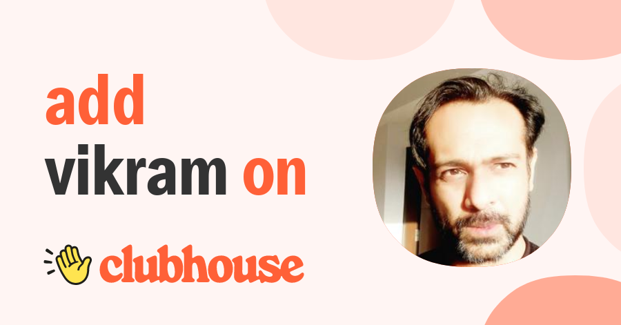 Vikram Dev - Clubhouse