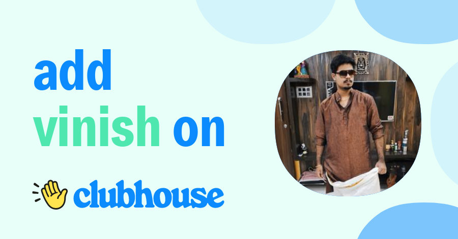 Vinish Pillai - Clubhouse