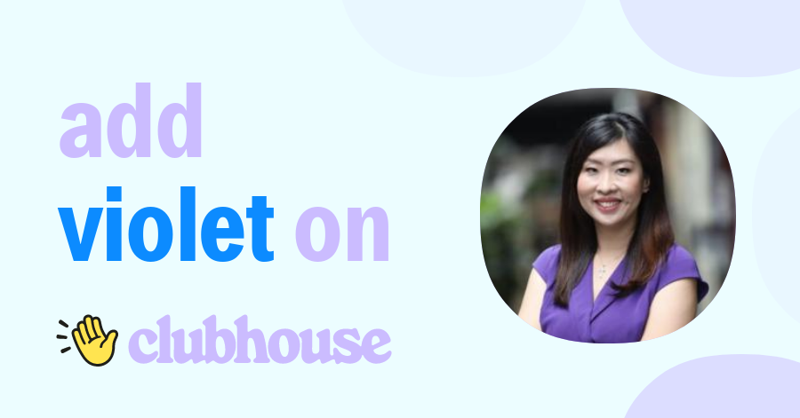 Violet Lim - Clubhouse