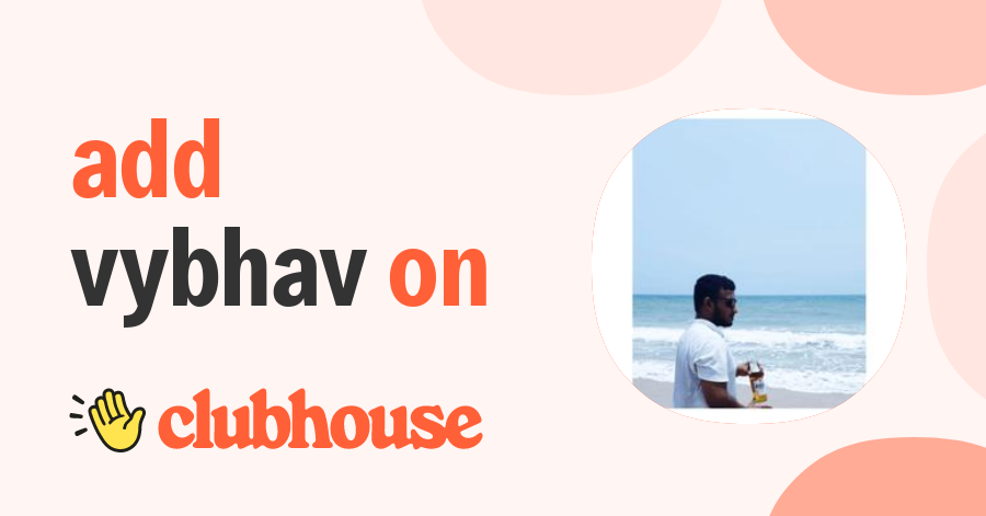 Vybhav Kiran - Clubhouse