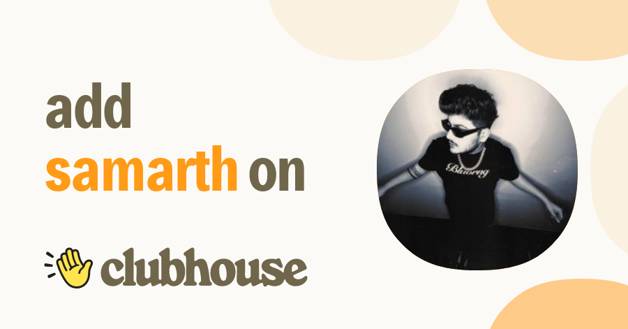 Samarth Dhingra - Clubhouse