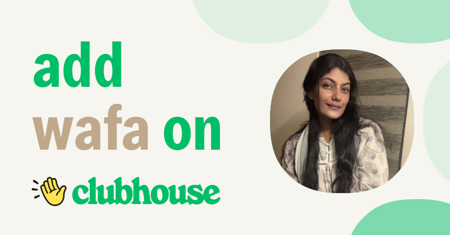 Wafa Hussain - Clubhouse