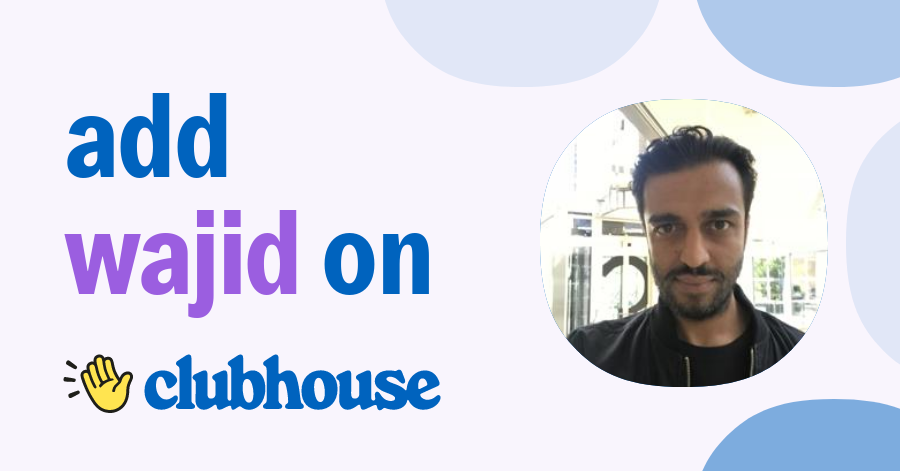 Wajid Malik - Clubhouse