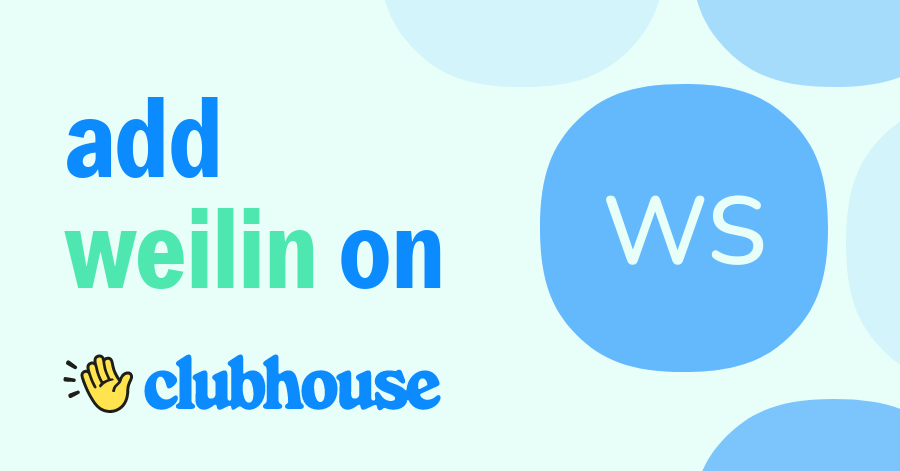 Weilin Su - Clubhouse