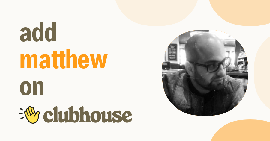 Matthew Weiss - Clubhouse