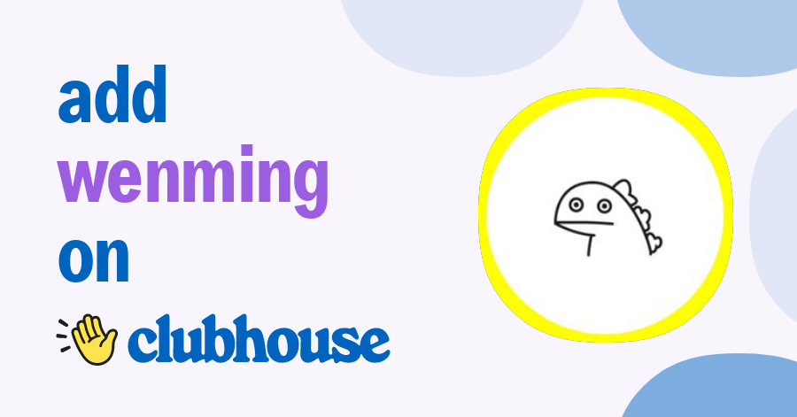 Wenming Zhang - Clubhouse