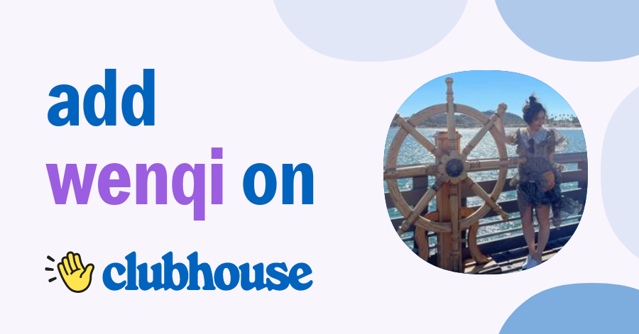 Wenqi Hou - Clubhouse