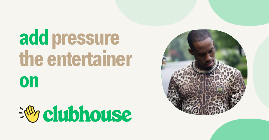 Pressure The Entertainer - Clubhouse