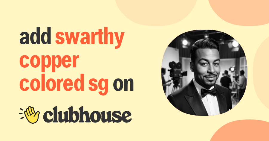 Swarthy Copper Colored Sg - Clubhouse