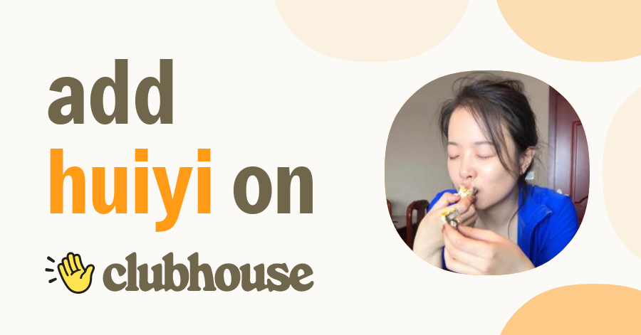 Huiyi Wang - Clubhouse